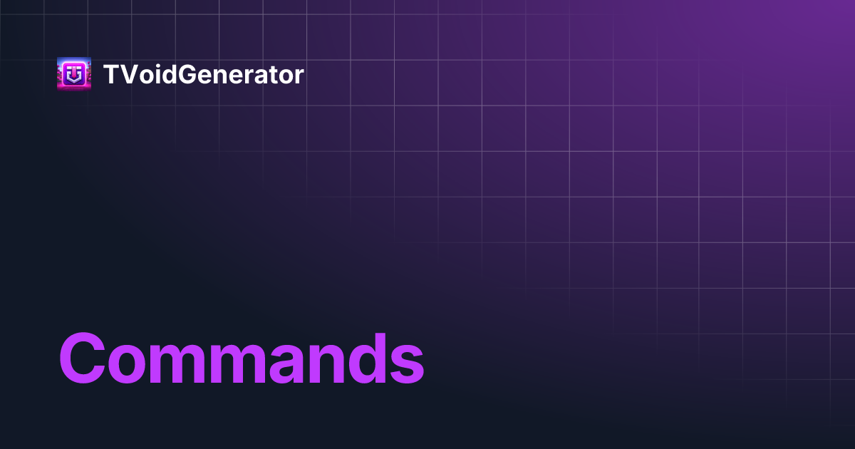 Commands | TVoidGenerator
